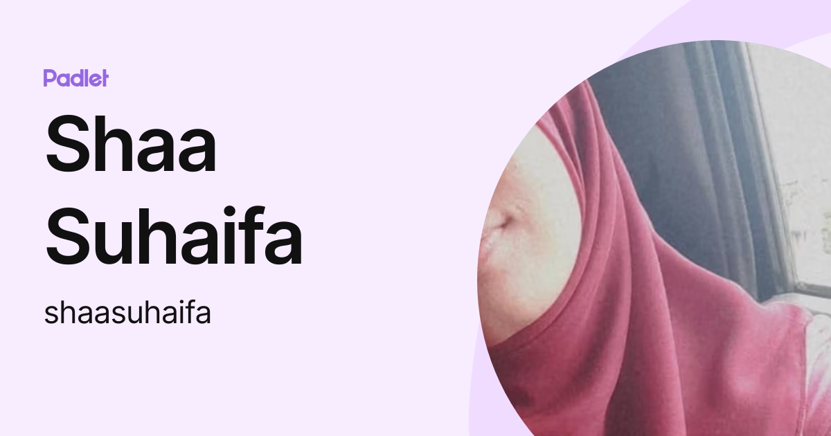 Shaa Suhaifa (shaasuhaifa) profile | Padlet