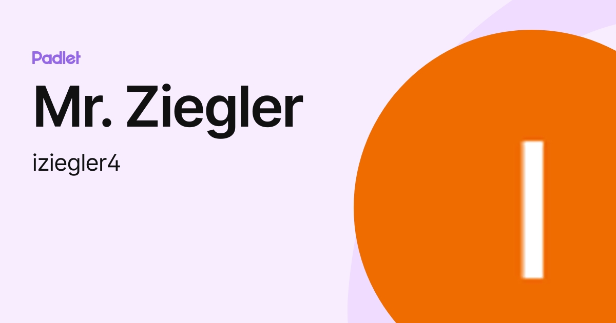 Mr. Ziegler (iziegler4) profile | Padlet