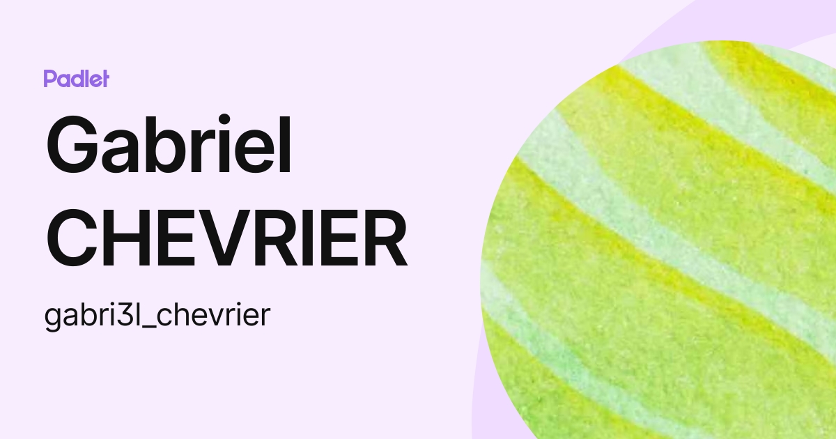 Gabriel CHEVRIER (gabri3l_chevrier) profile | Padlet