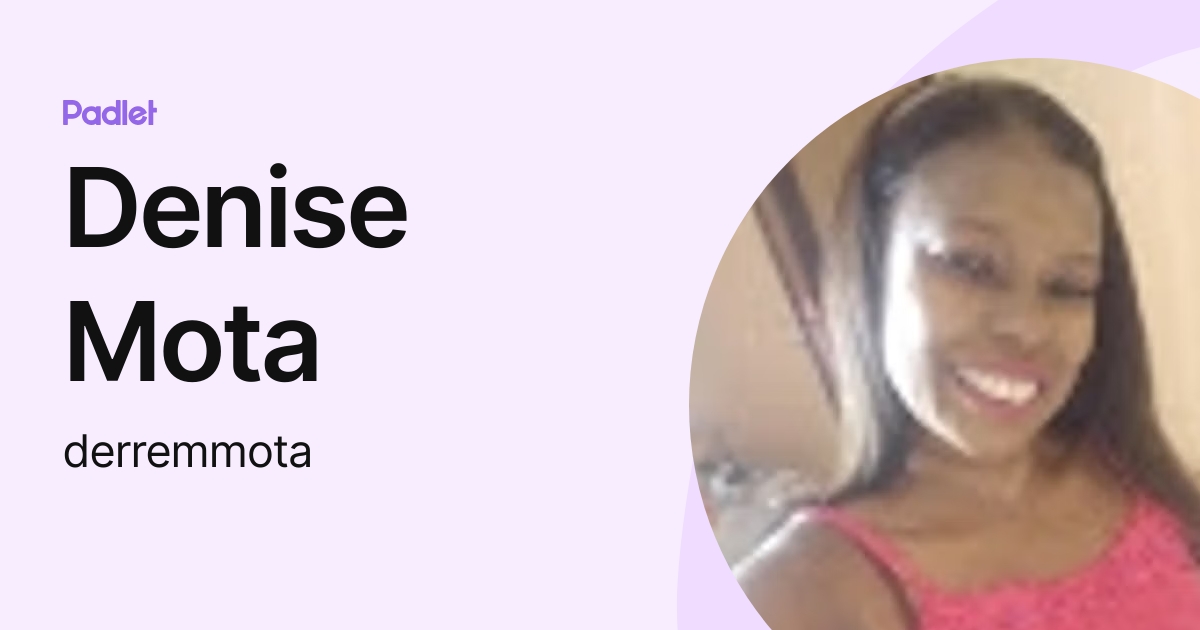 Denise Mota (derremmota) profile | Padlet