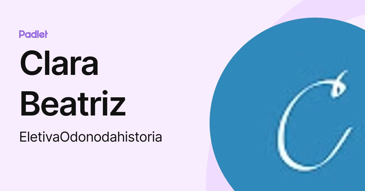 Clara Beatriz (EletivaOdonodahistoria) profile | Padlet