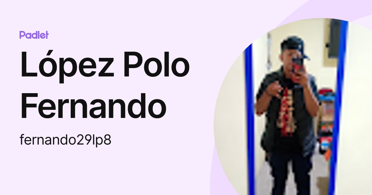 López Polo Fernando (fernando29lp8) profile | Padlet