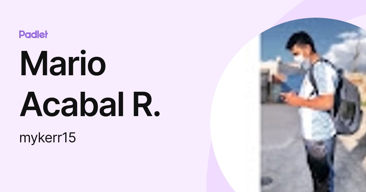 Mario Acabal R. (mykerr15) profile | Padlet