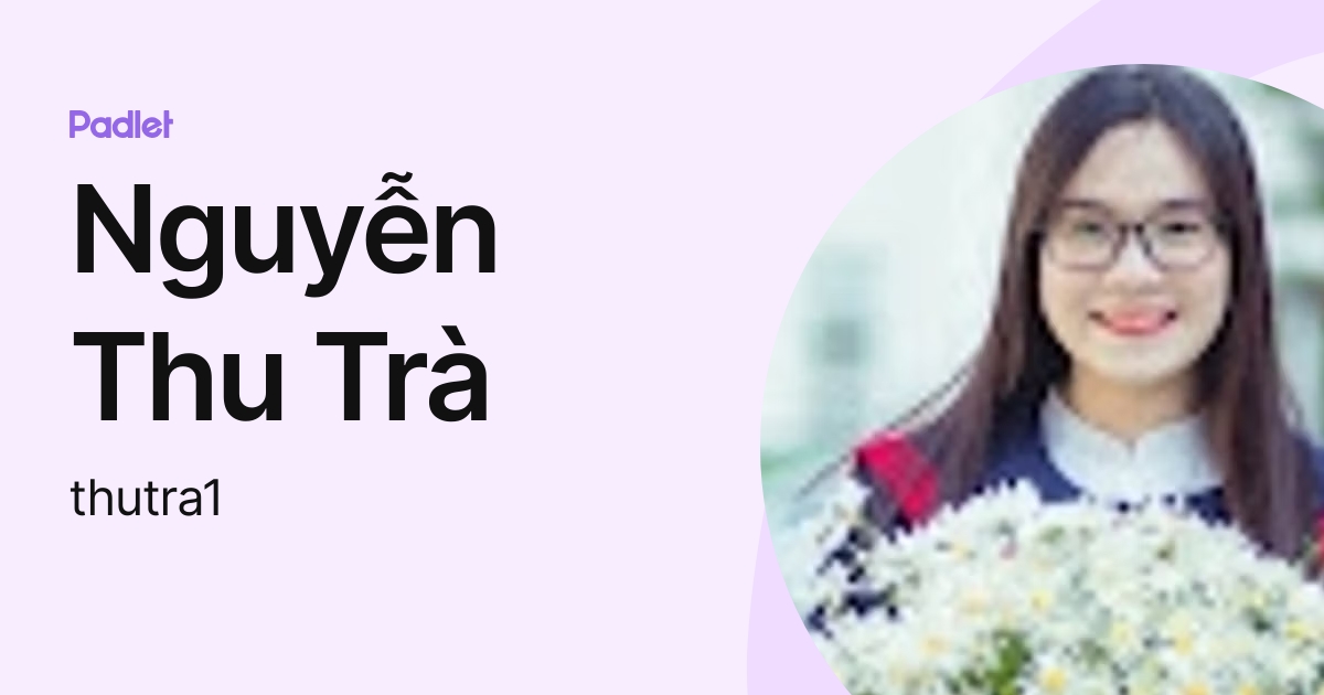 Nguyễn Thu Trà (thutra1) profile | Padlet