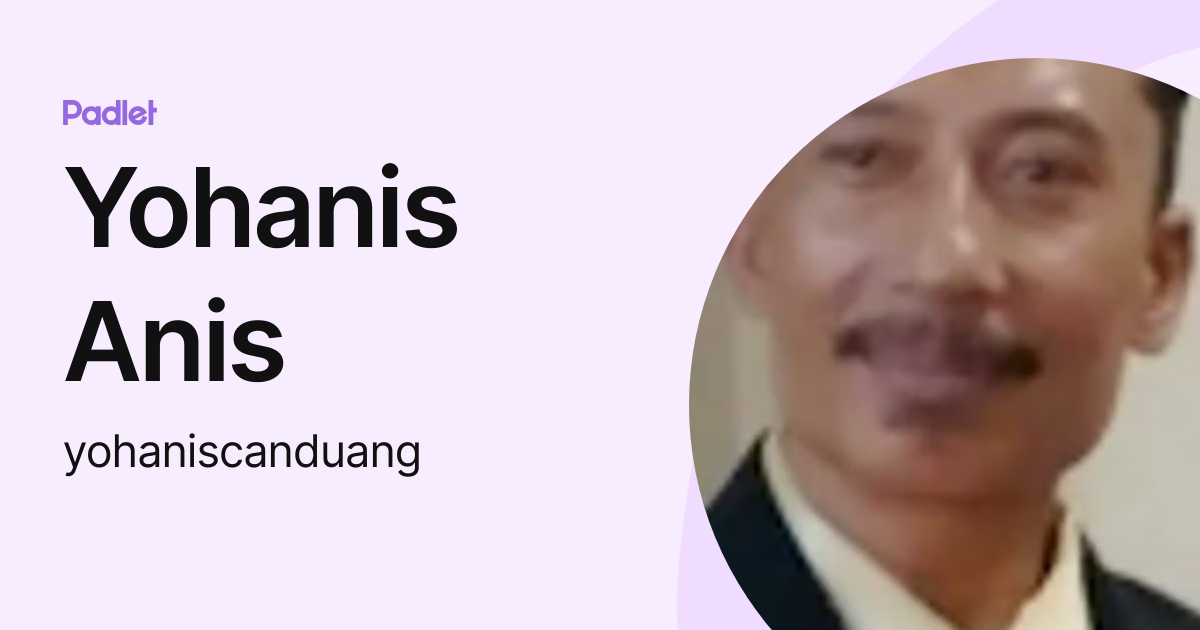Yohanis Anis (yohaniscanduang) profile | Padlet