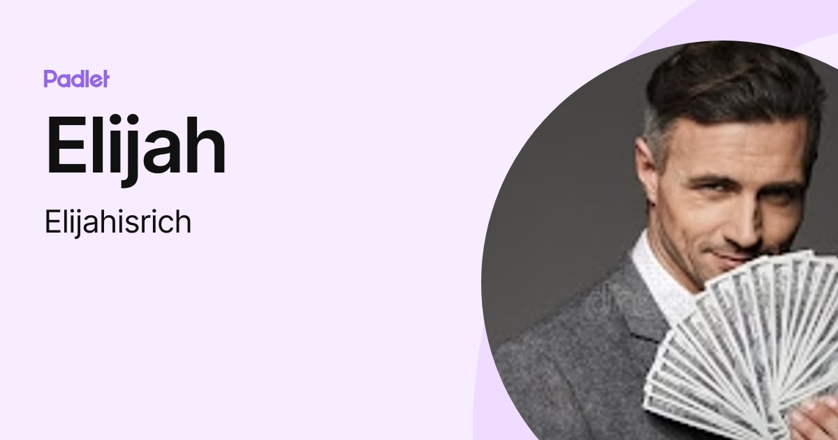 Elijah (Elijahisrich) profile | Padlet