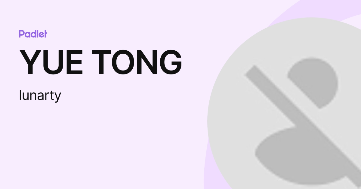 YUE TONG (lunarty) profile | Padlet