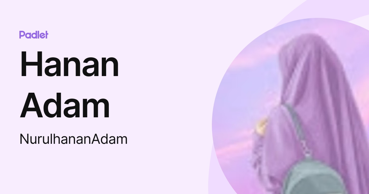 Hanan Adam (NurulhananAdam) profile | Padlet