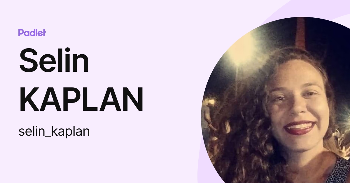 Selin KAPLAN (selin_kaplan) profile | Padlet