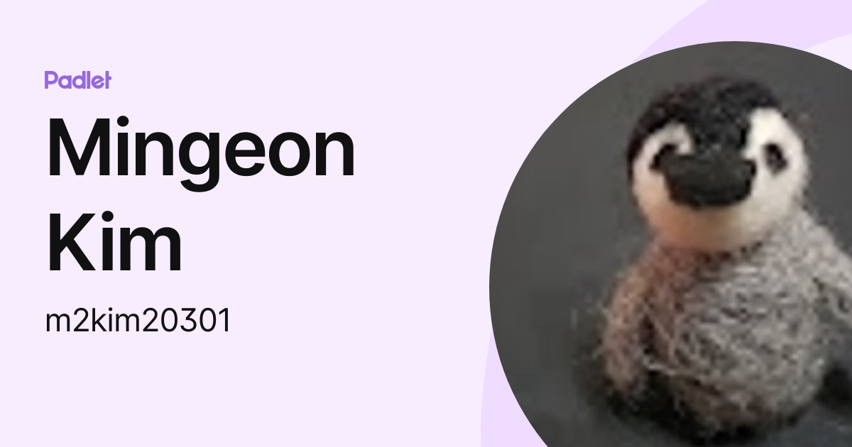 Mingeon Kim (m2kim20301) profile | Padlet