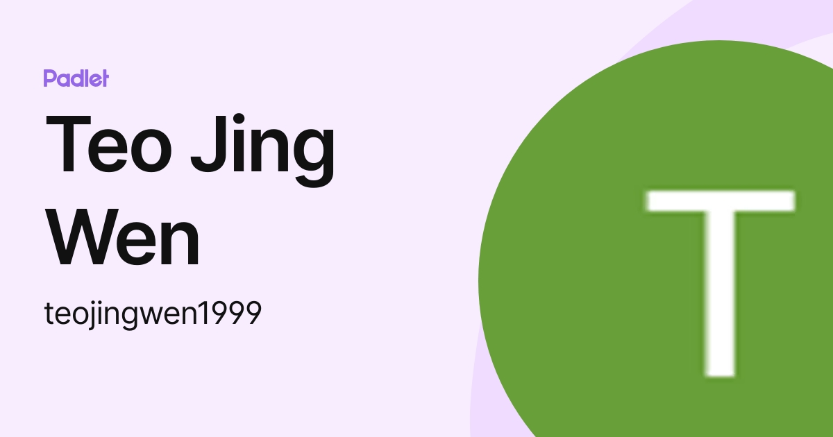 Teo Jing Wen (teojingwen1999) profile | Padlet