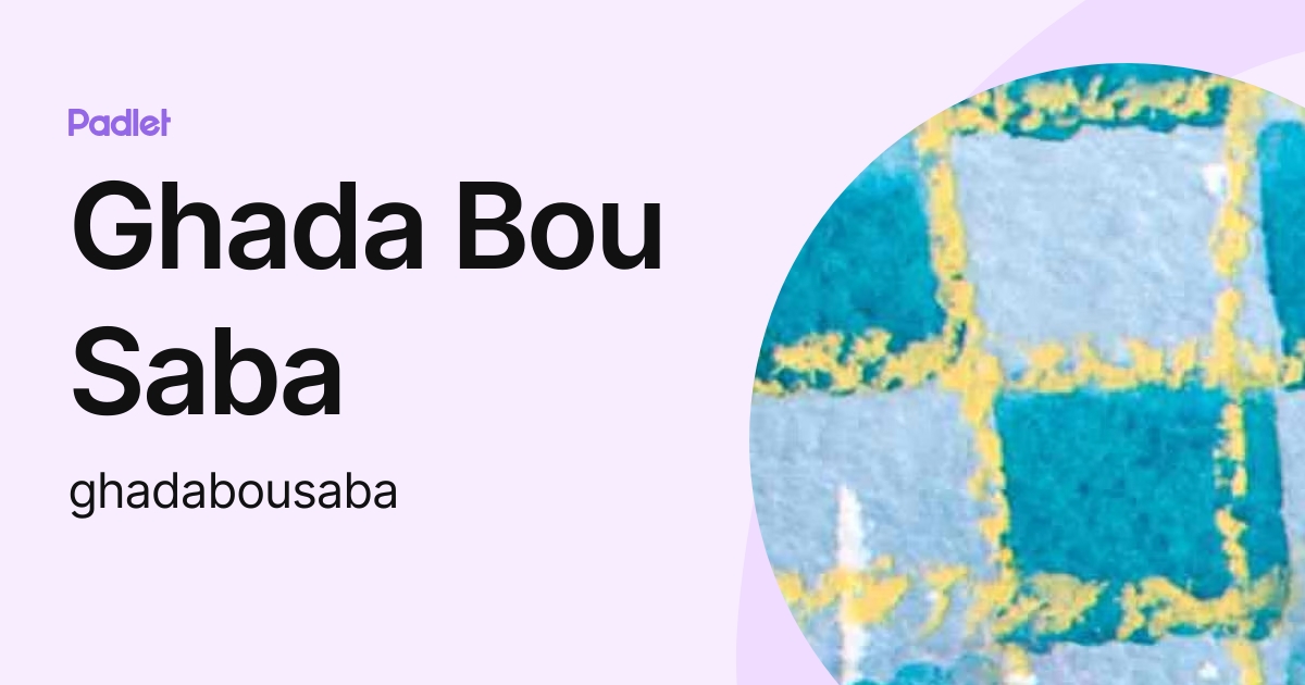 Ghada Bou Saba (ghadabousaba) profile | Padlet