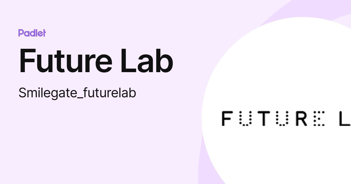 Future Lab (Smilegate_futurelab) profile | Padlet