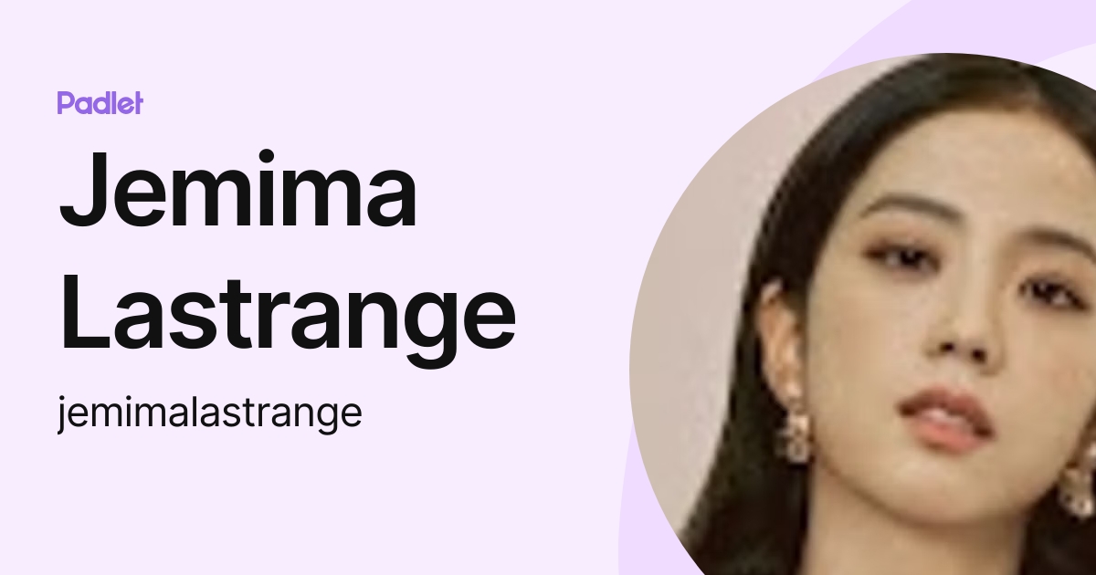 Jemima Lastrange (jemimalastrange) profile | Padlet