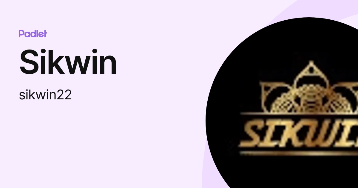 Sikwin (sikwin22) profile | Padlet