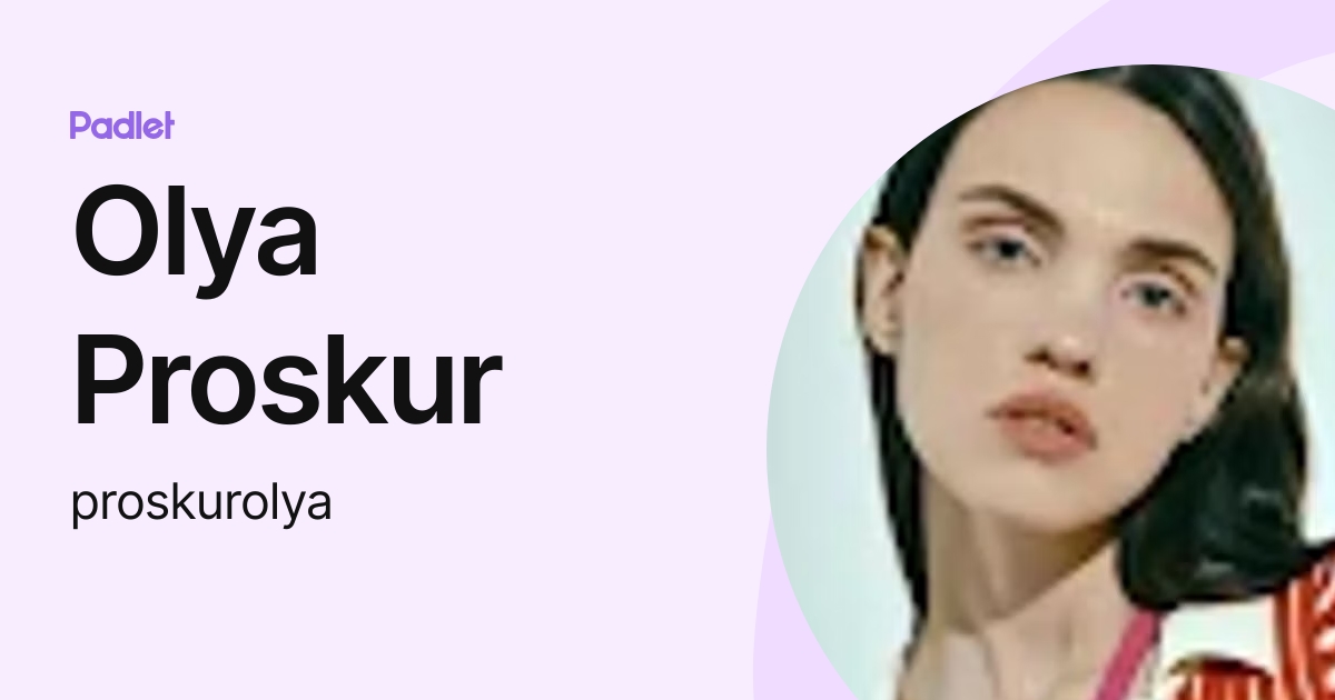 Olya Proskur (proskurolya) profile | Padlet