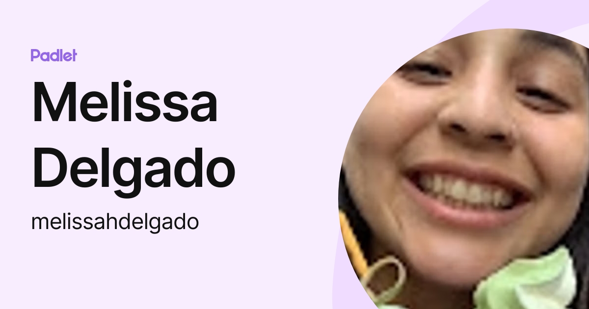 Melissa Delgado (melissahdelgado) profile | Padlet