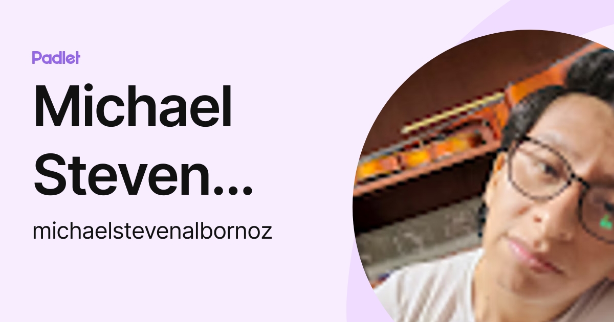 Michael Steven Albornoz Quispe (michaelstevenalbornoz) perfil | Padlet