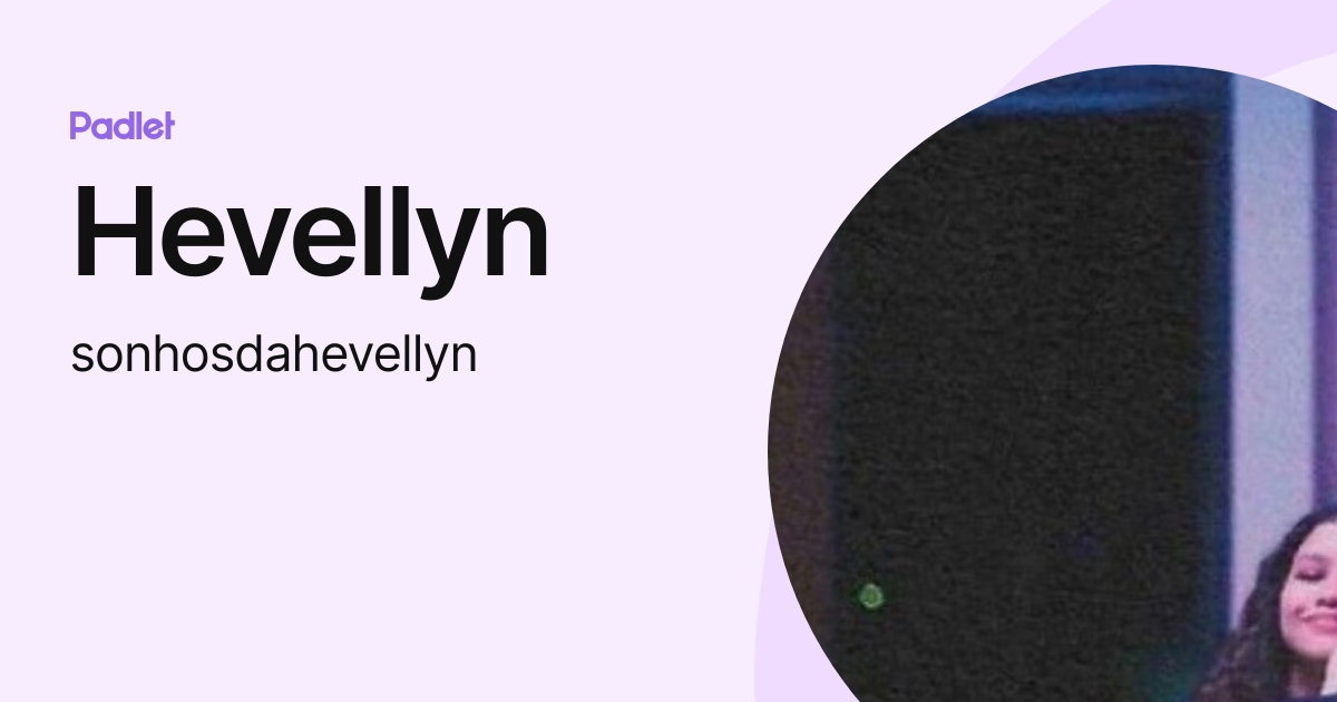 Hevellyn (sonhosdahevellyn) profile | Padlet