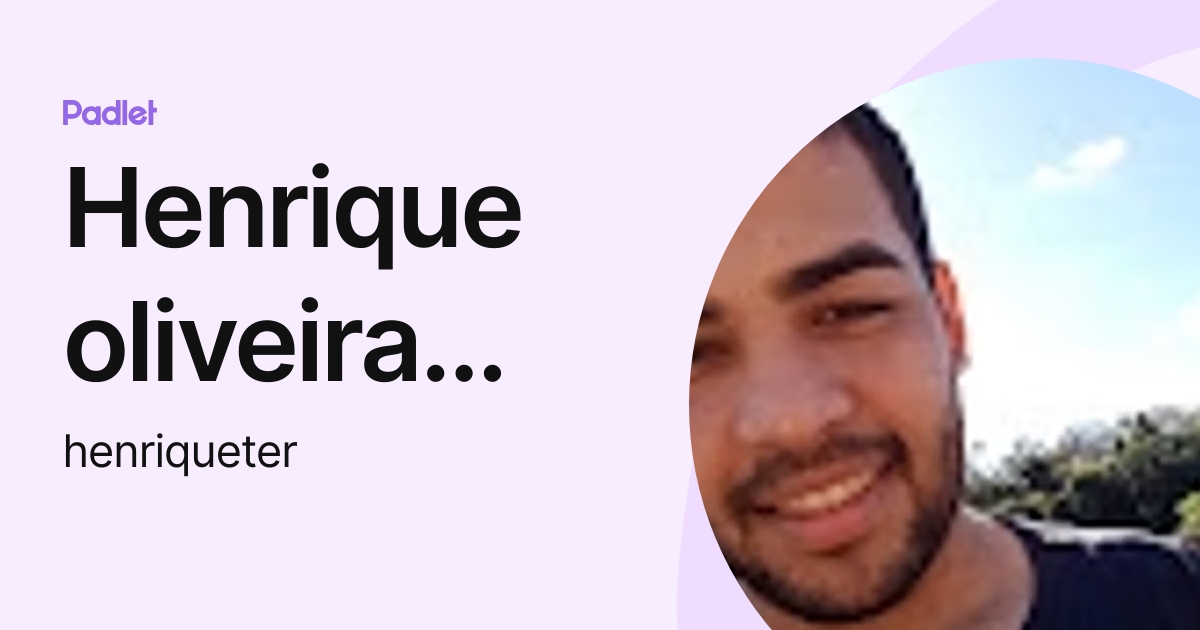 Henrique oliveira lima (henriqueter) profile | Padlet
