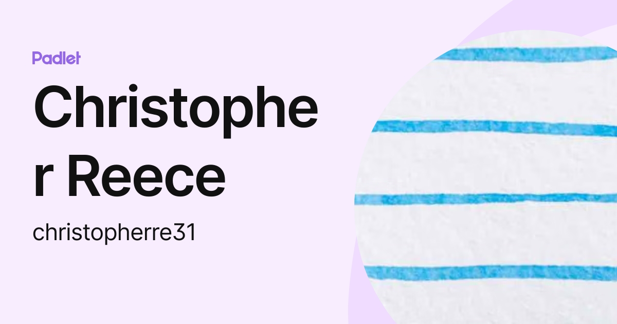 Christopher Reece (christopherre31) profile | Padlet