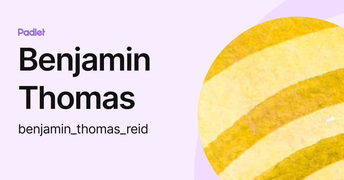 Benjamin Thomas (benjamin_thomas_reid) profile | Padlet