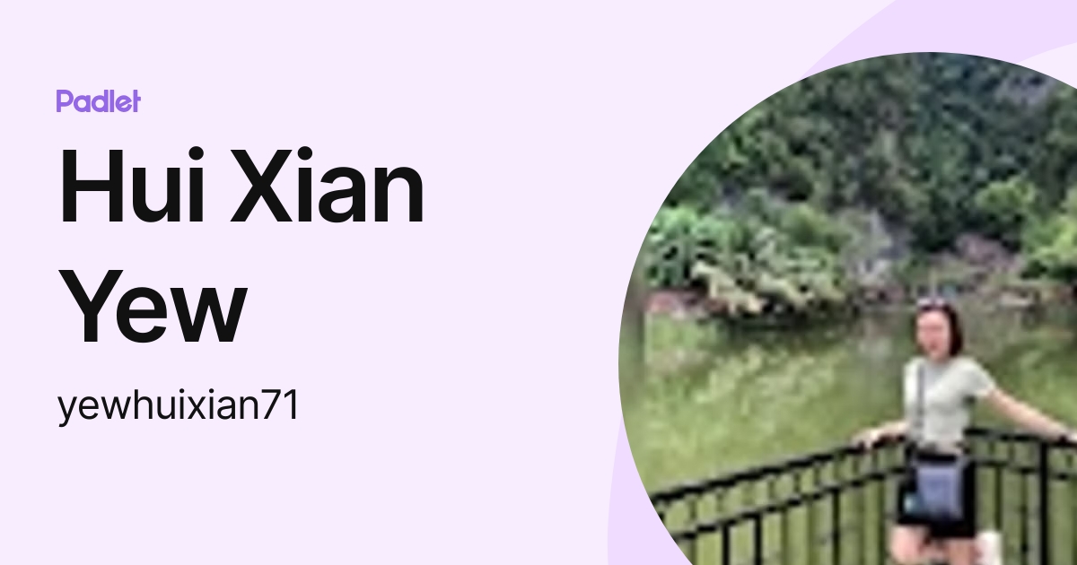 Hui Xian Yew (yewhuixian71) profile | Padlet