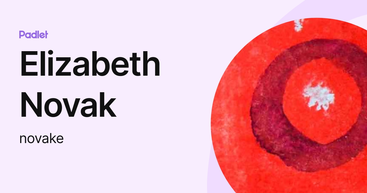 Elizabeth Novak (novake) profile | Padlet