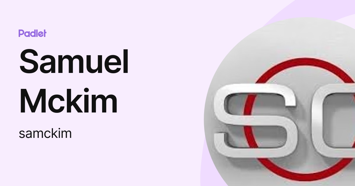 Samuel Mckim (samckim) profile | Padlet