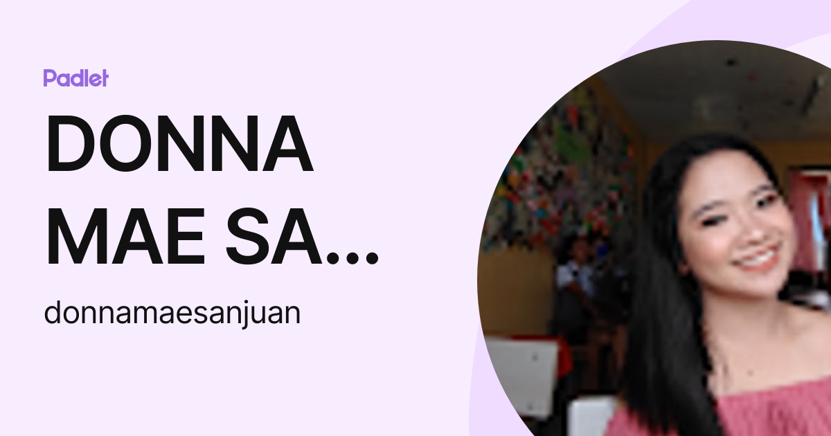 DONNA MAE SAN JUAN (donnamaesanjuan) profile | Padlet