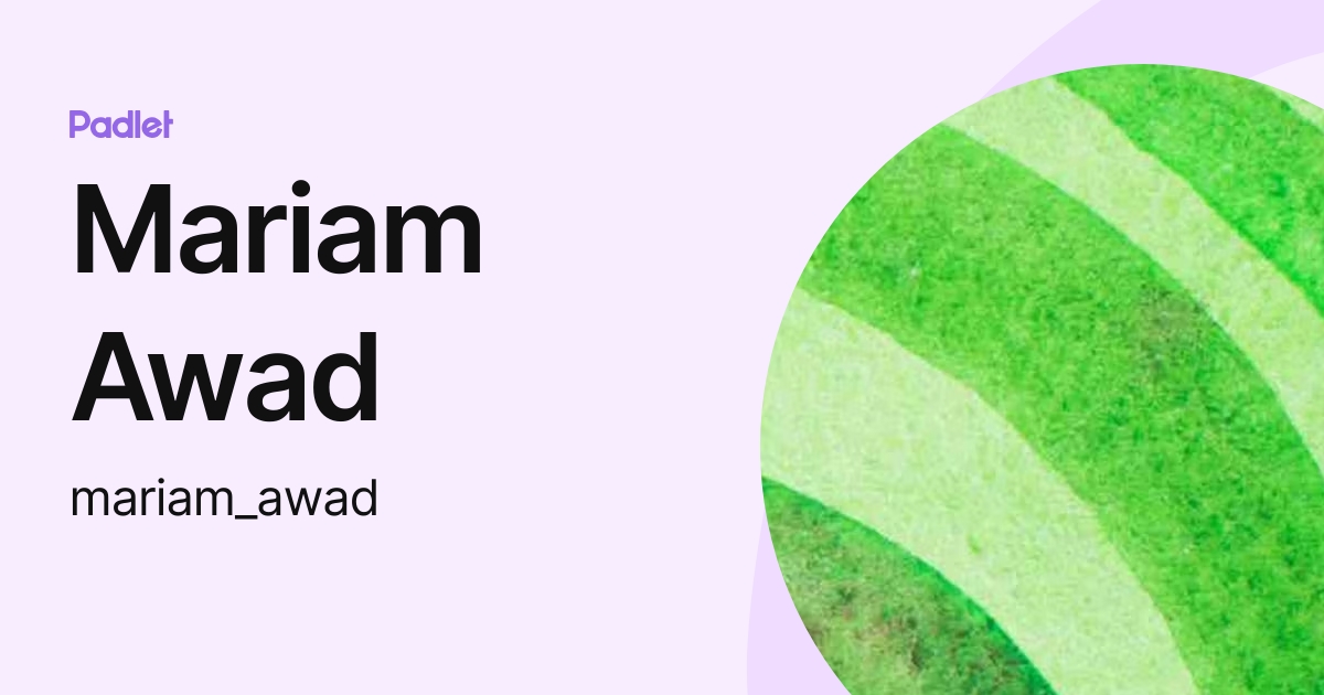 Mariam Awad (mariam_awad) profile | Padlet