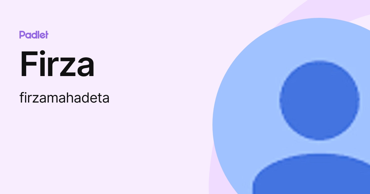 Firza (firzamahadeta) profile | Padlet