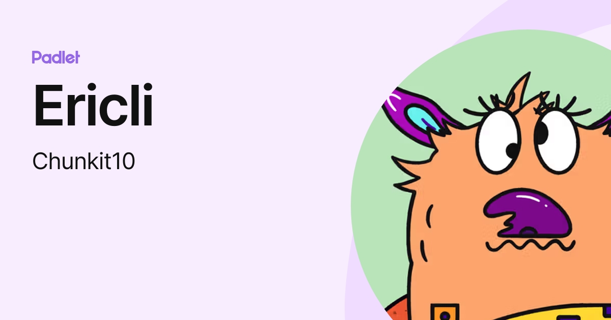 Ericli (Chunkit10) profile | Padlet