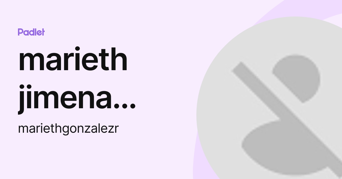 marieth jimena gonzalez roa (mariethgonzalezr) profile | Padlet