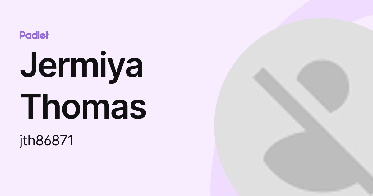 Jermiya Thomas (jth86871) profile | Padlet