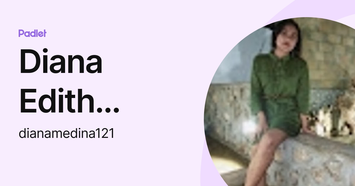 Diana Edith Medina Gutierrez (dianamedina121) profile | Padlet
