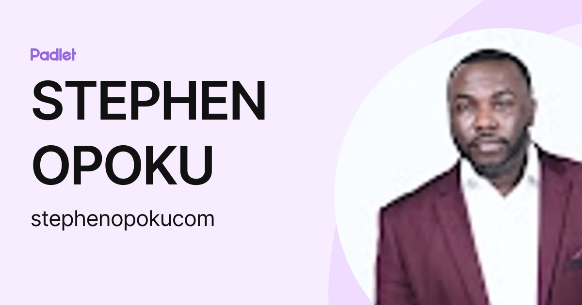 STEPHEN OPOKU (stephenopokucom) profile | Padlet
