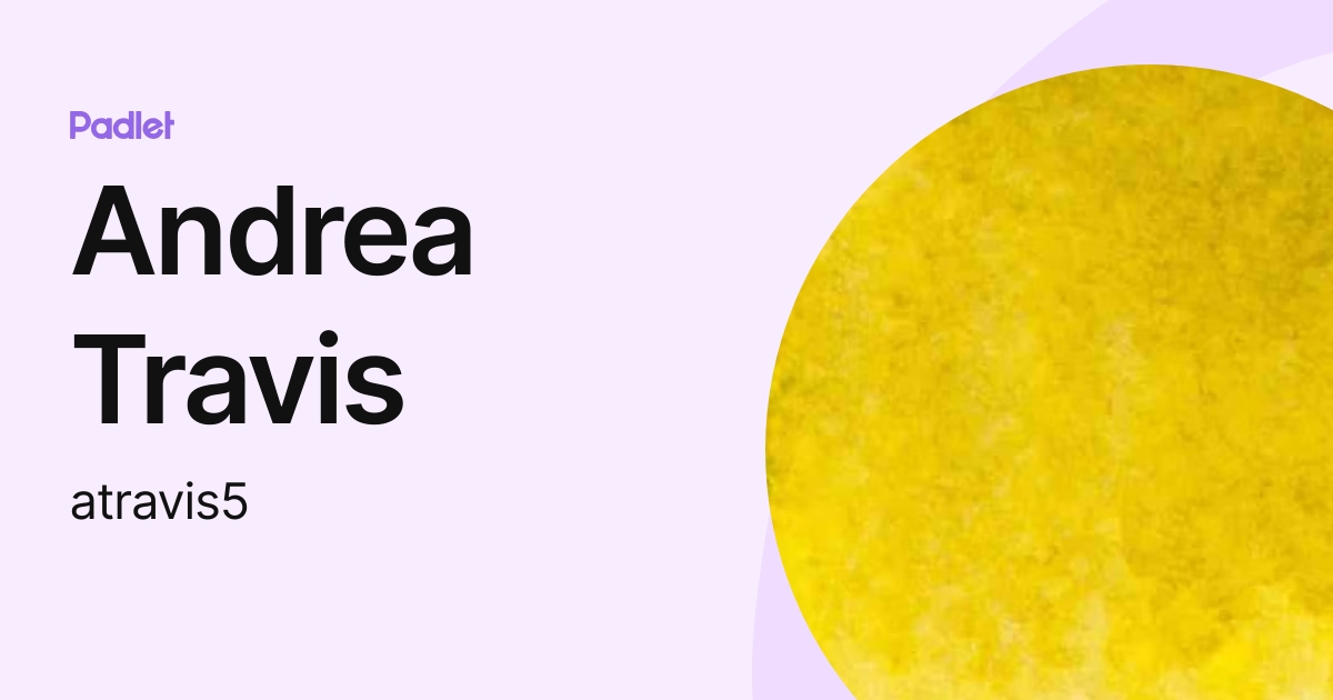 Andrea Travis (atravis5) profile | Padlet