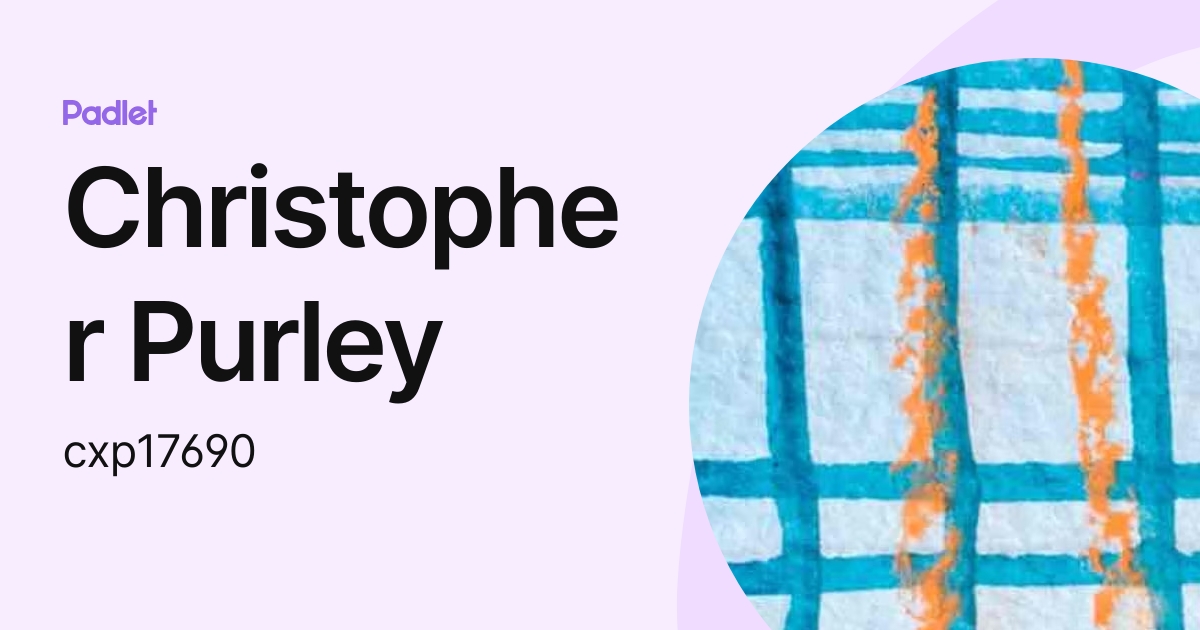 Christopher Purley (cxp17690) profile | Padlet
