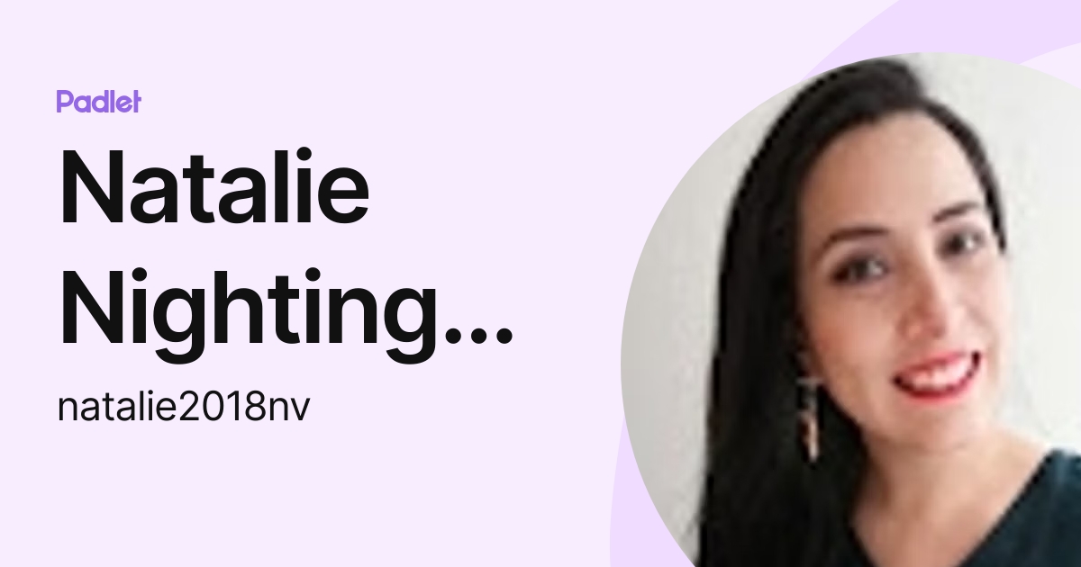 Natalie Nightingale (natalie2018nv) profile | Padlet