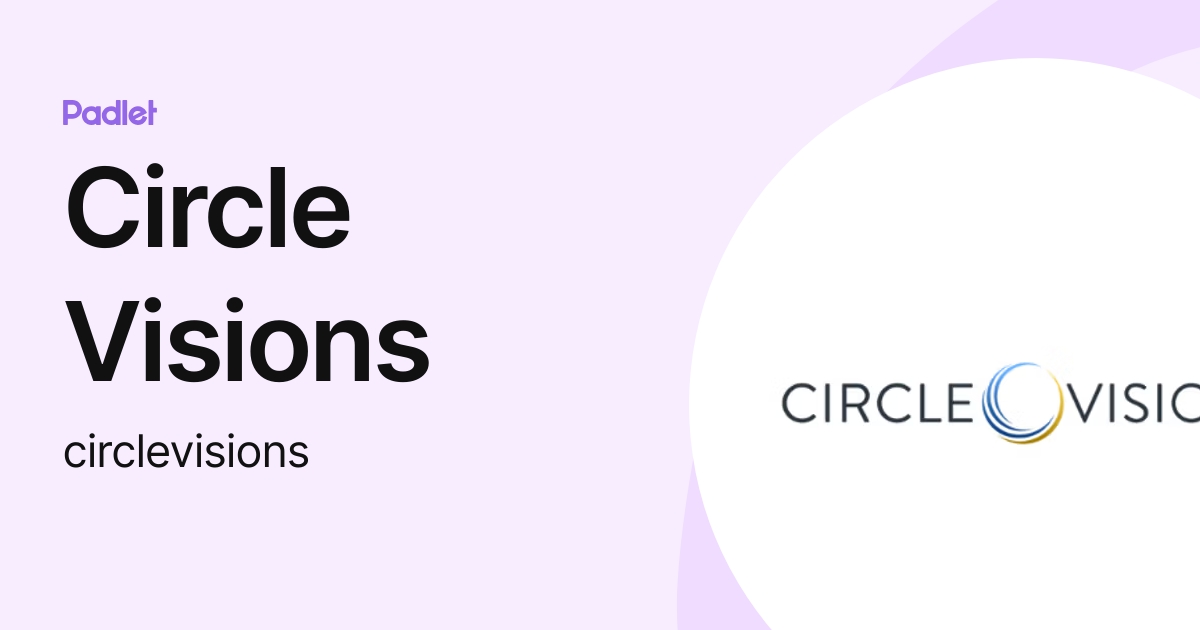 Circle Visions (circlevisions) profile | Padlet