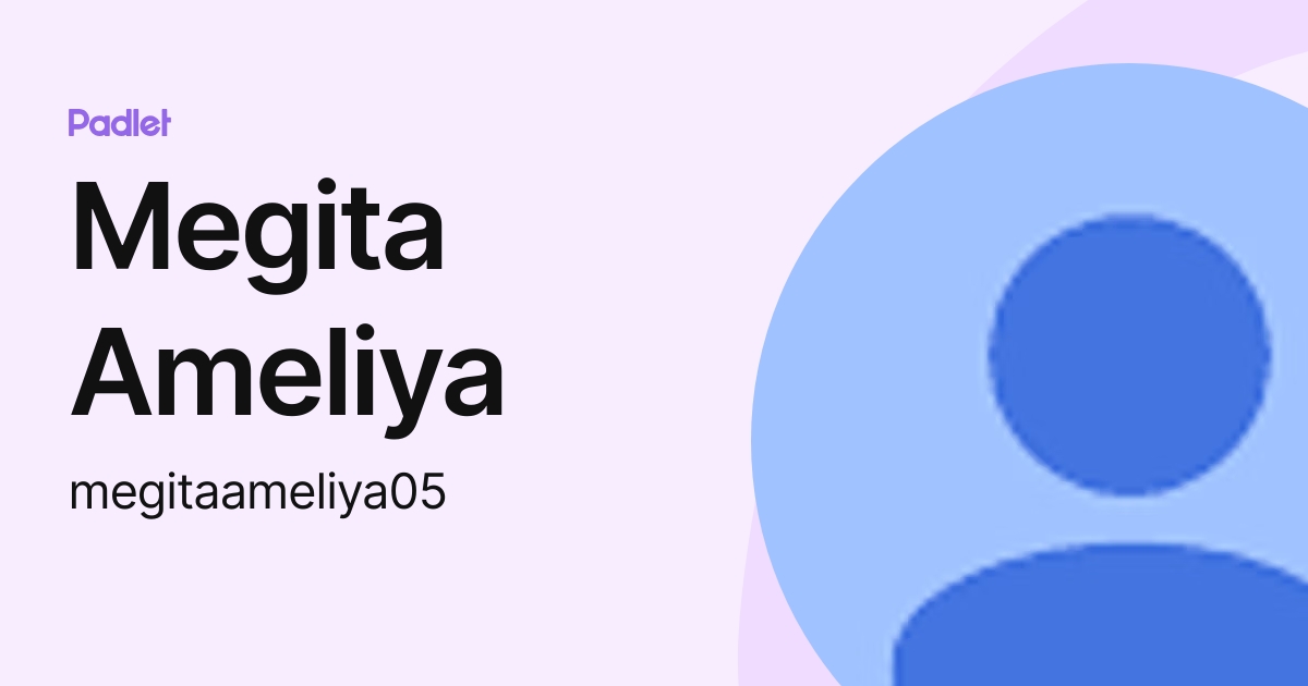 Megita Ameliya (megitaameliya05) profile | Padlet