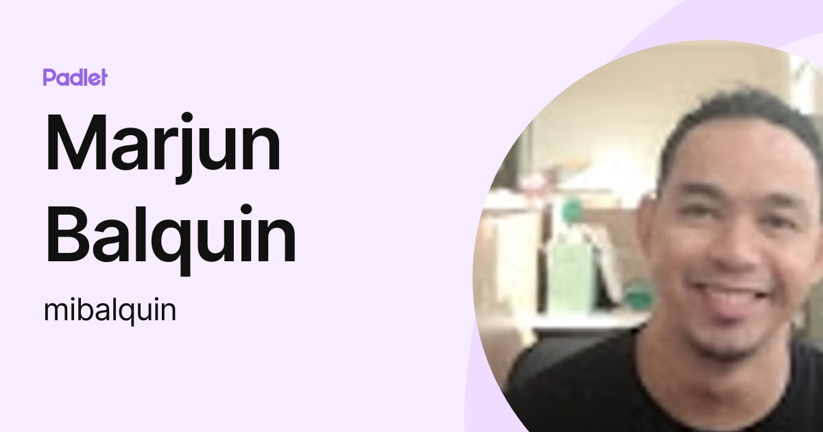 Marjun Balquin (mibalquin) profile | Padlet