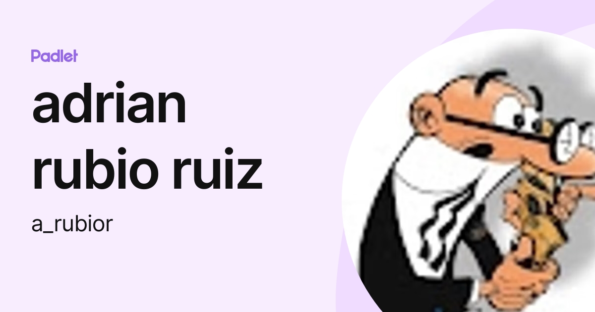 adrian rubio ruiz (a_rubior) profile | Padlet
