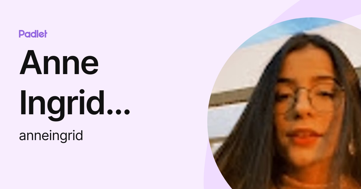Anne Ingrid Chagas Vieira (anneingrid) profile | Padlet