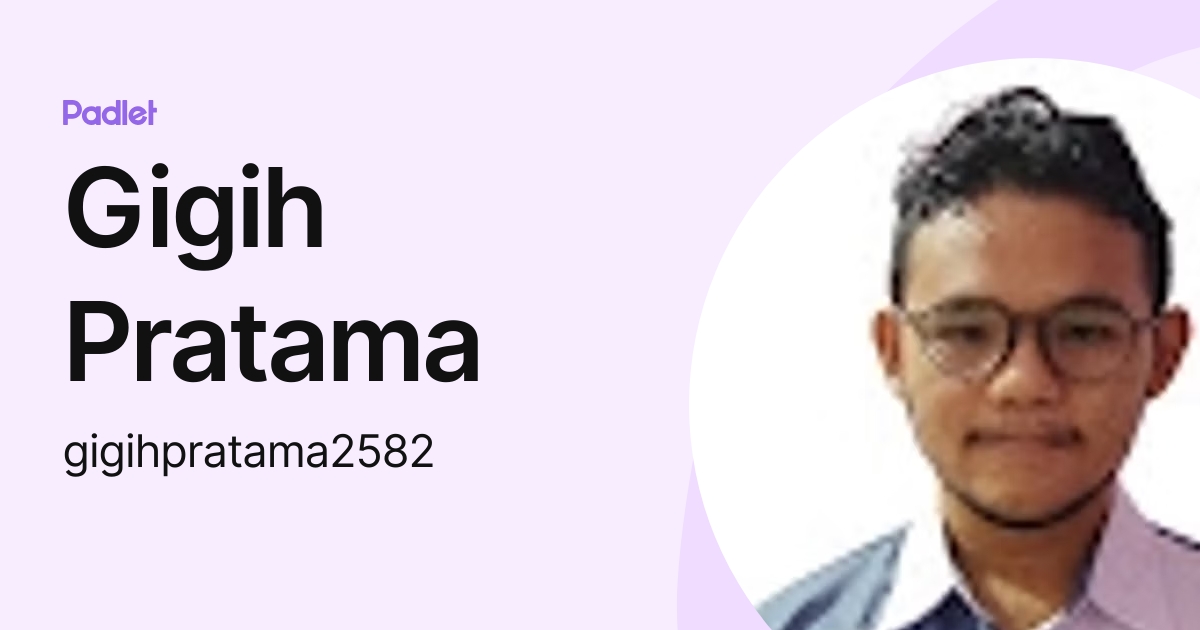 Gigih Pratama (gigihpratama2582) profile | Padlet