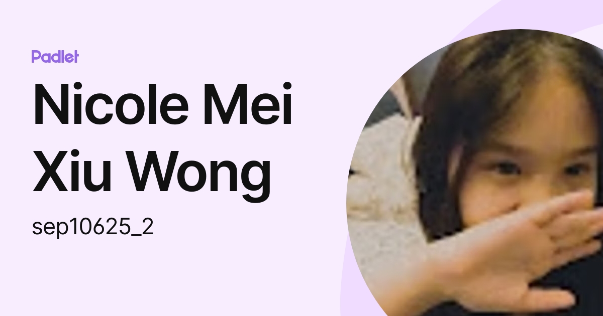 Nicole Mei Xiu Wong (sep10625_2) profile | Padlet