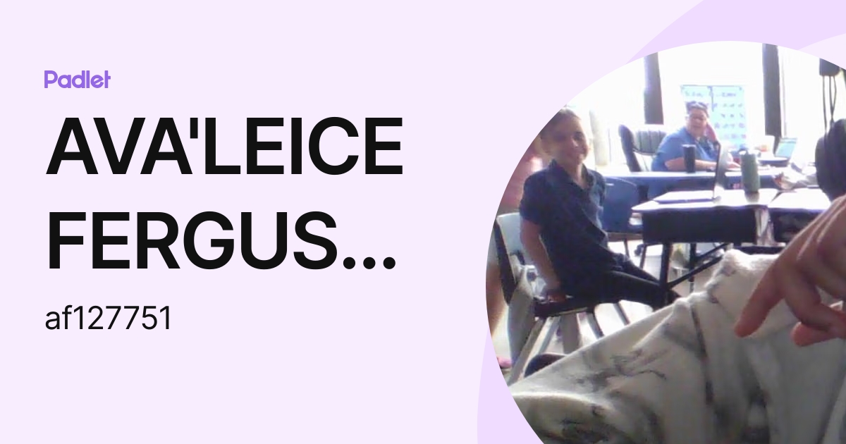 AVA'LEICE FERGUSON (af127751) profile | Padlet