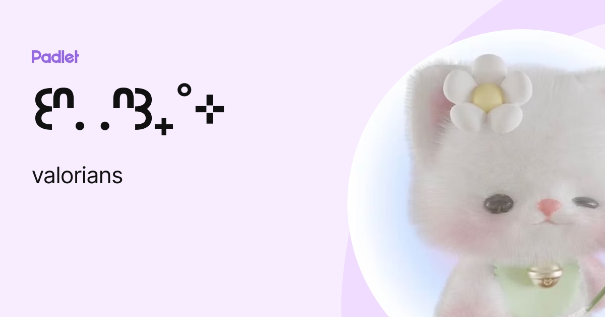 ꒰ᐢ. .ᐢ꒱₊˚⊹ (valorians) profile | Padlet
