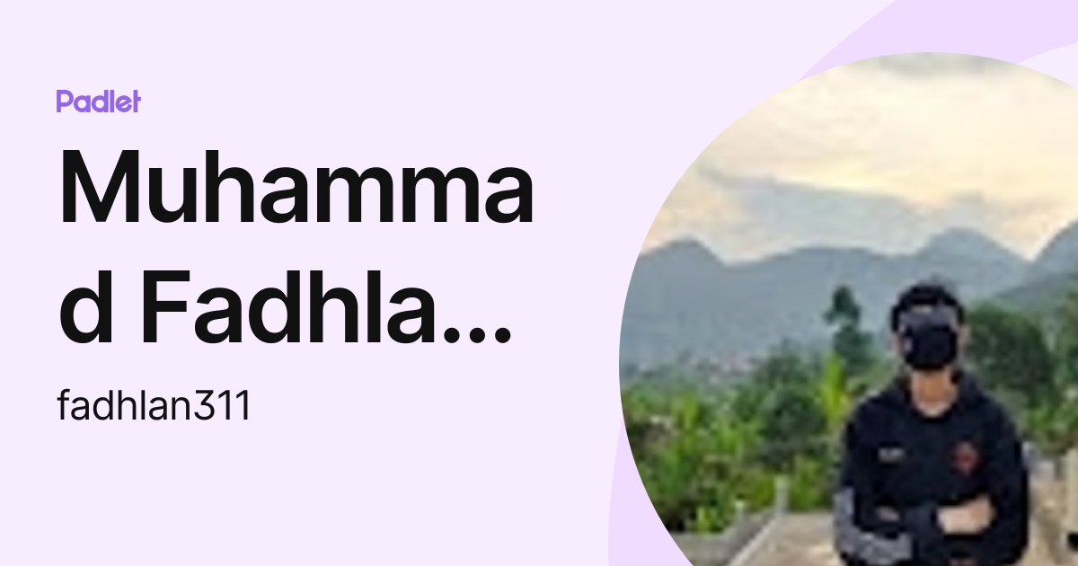 Muhammad Fadhlan Annas Rasyadan (fadhlan311) profile | Padlet